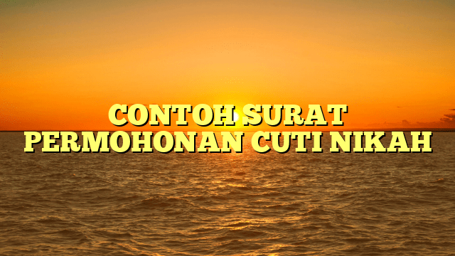 CONTOH SURAT PERMOHONAN CUTI NIKAH | MEDIA PUSTAKA